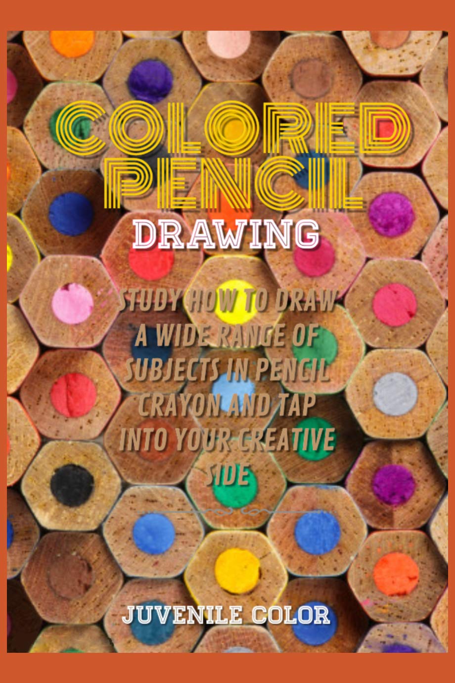 Colored Pencil Drawing Study How To Draw A Wide Range Of Subjects In ...