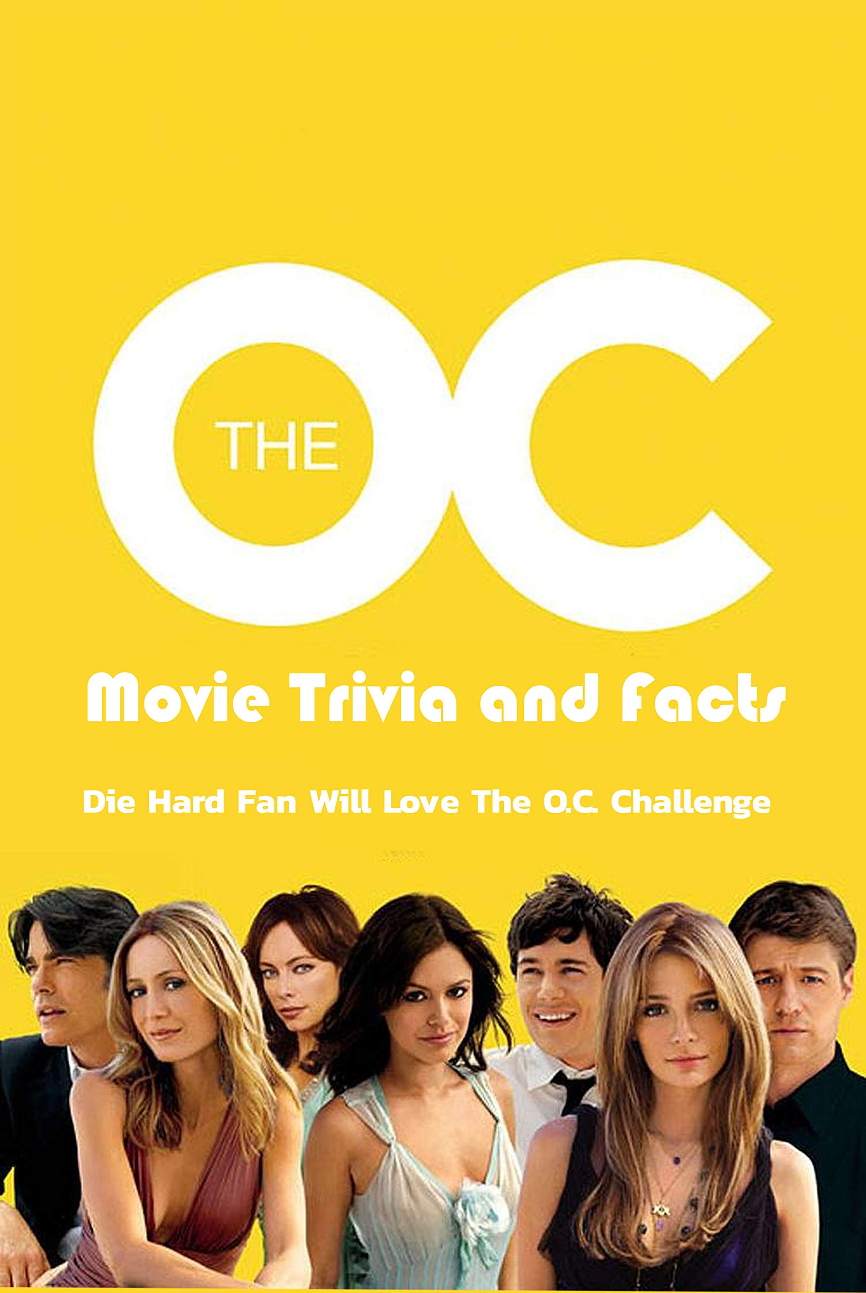 The O.C. Movie Trivia and Facts: Die Hard Fan Will Love The O.C ...