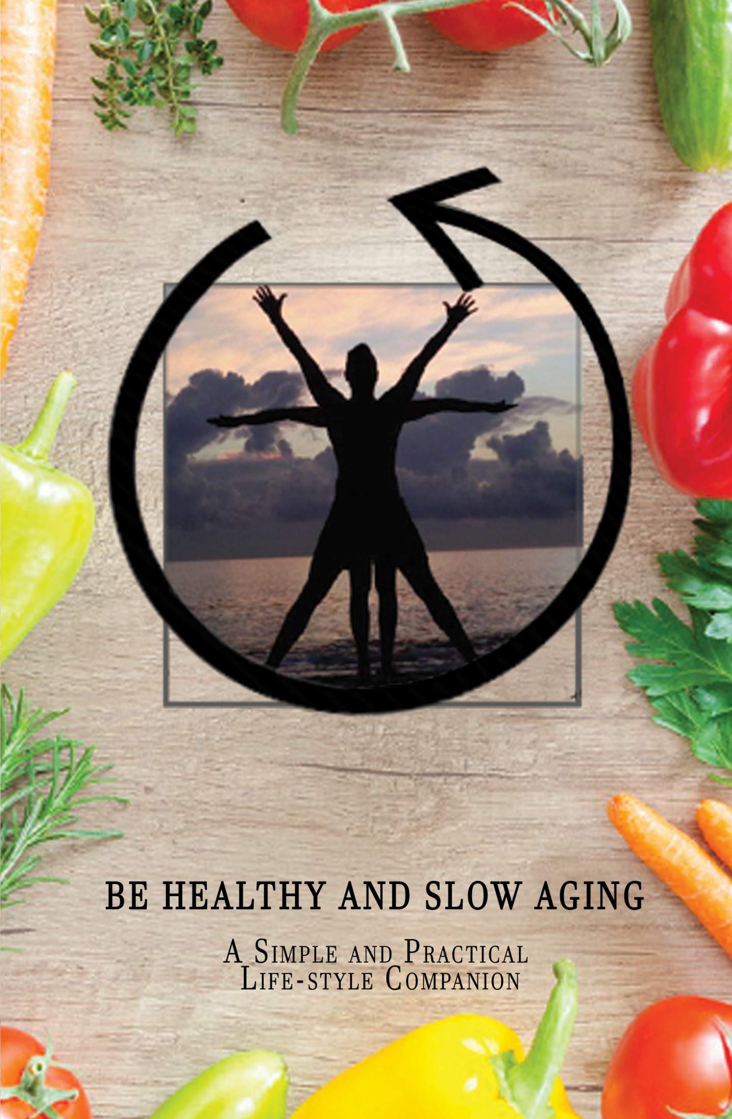 Be Healthy and Slow Aging: A Simple and Practical Lifestyle Companion ...