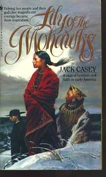 Lily of the Mohawks by Jack Casey | Goodreads