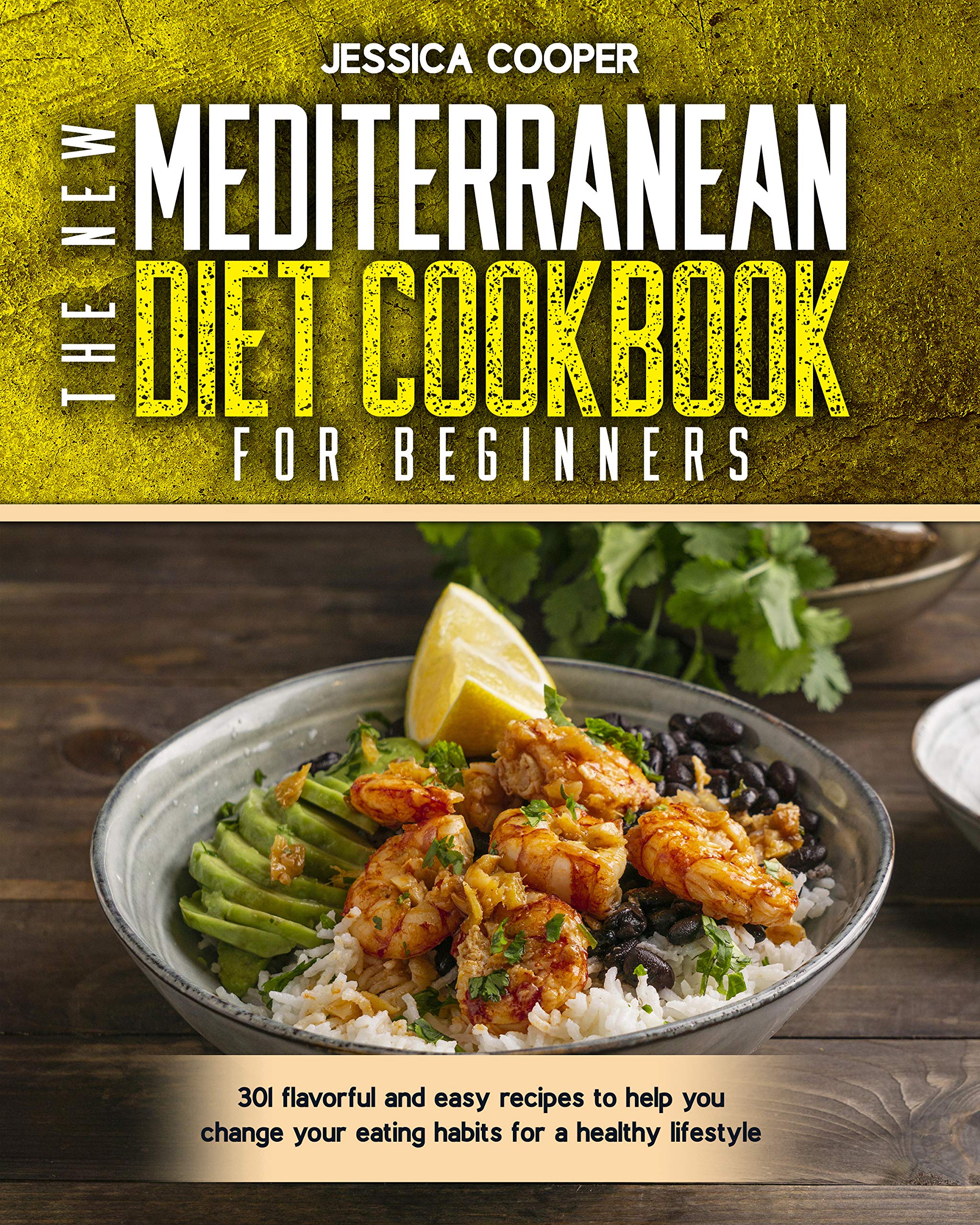 The New Mediterranean Diet Cookbook for Beginners : 301 flavorful and ...