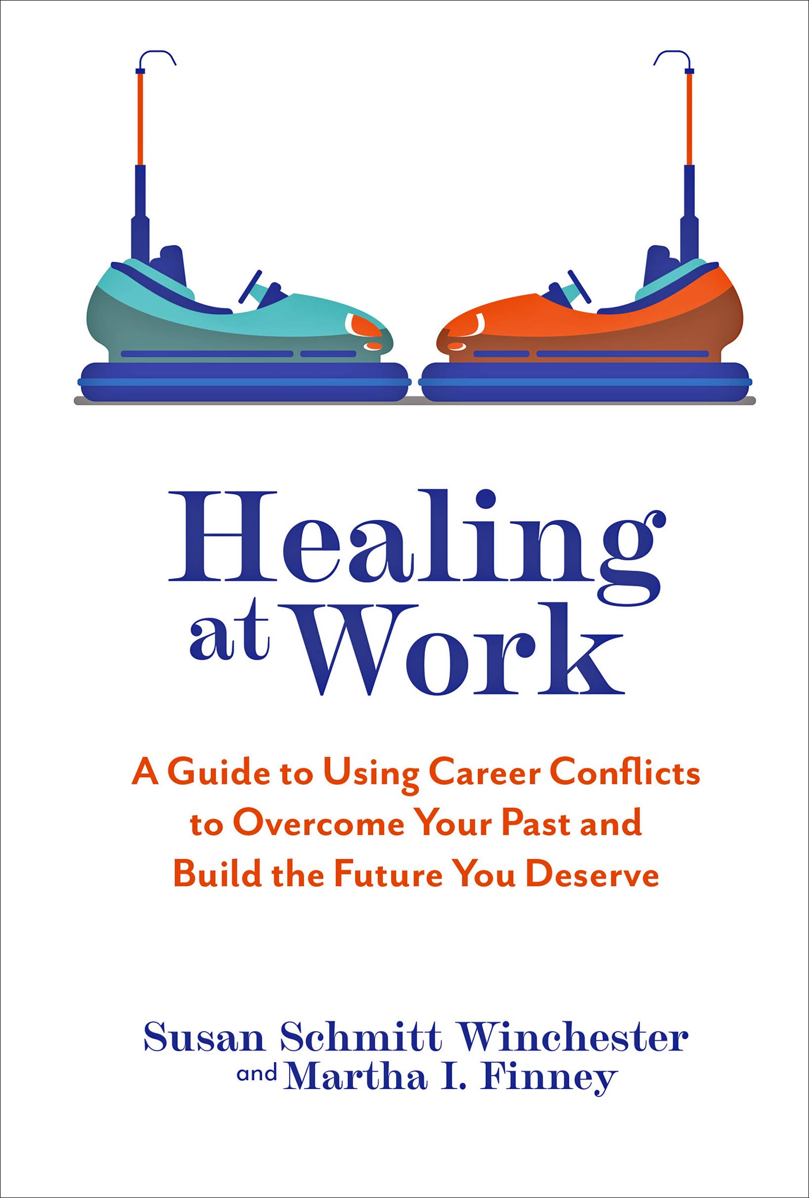 Healing at Work: A Guide to Using Career Conflicts to Overcome Your ...