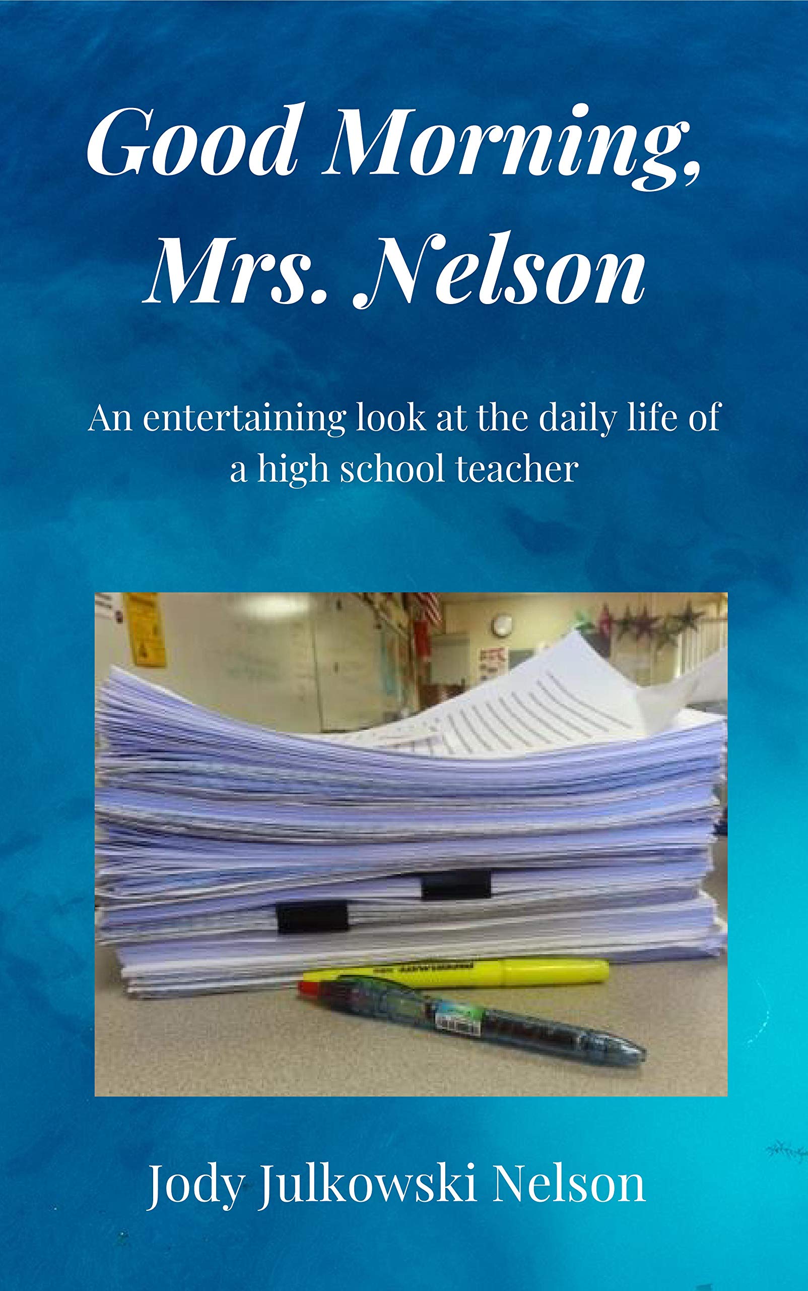 Good Morning, Mrs. Nelson: An entertaining look at the daily life of a ...