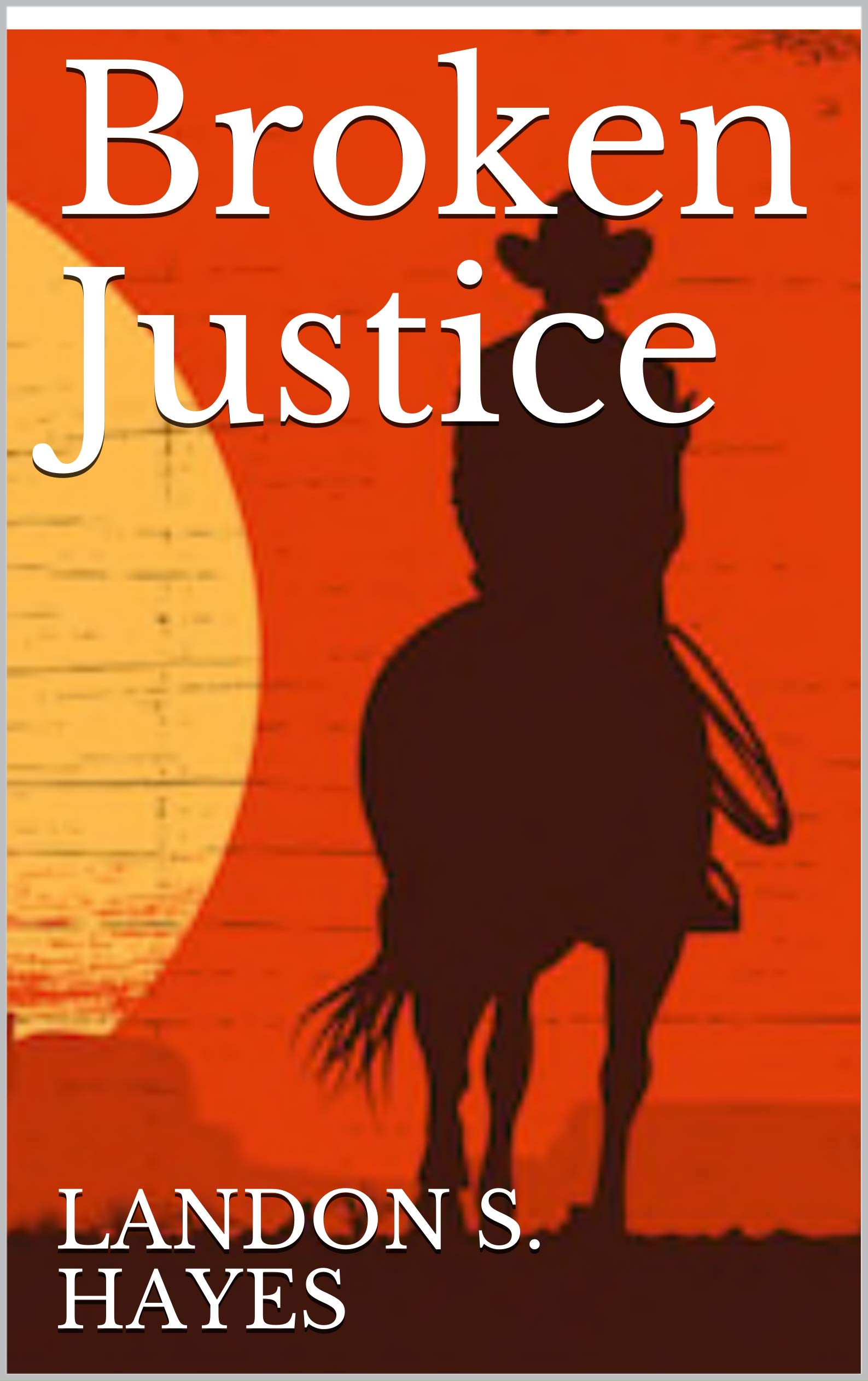 Broken Justice by Landon S. Hayes | Goodreads