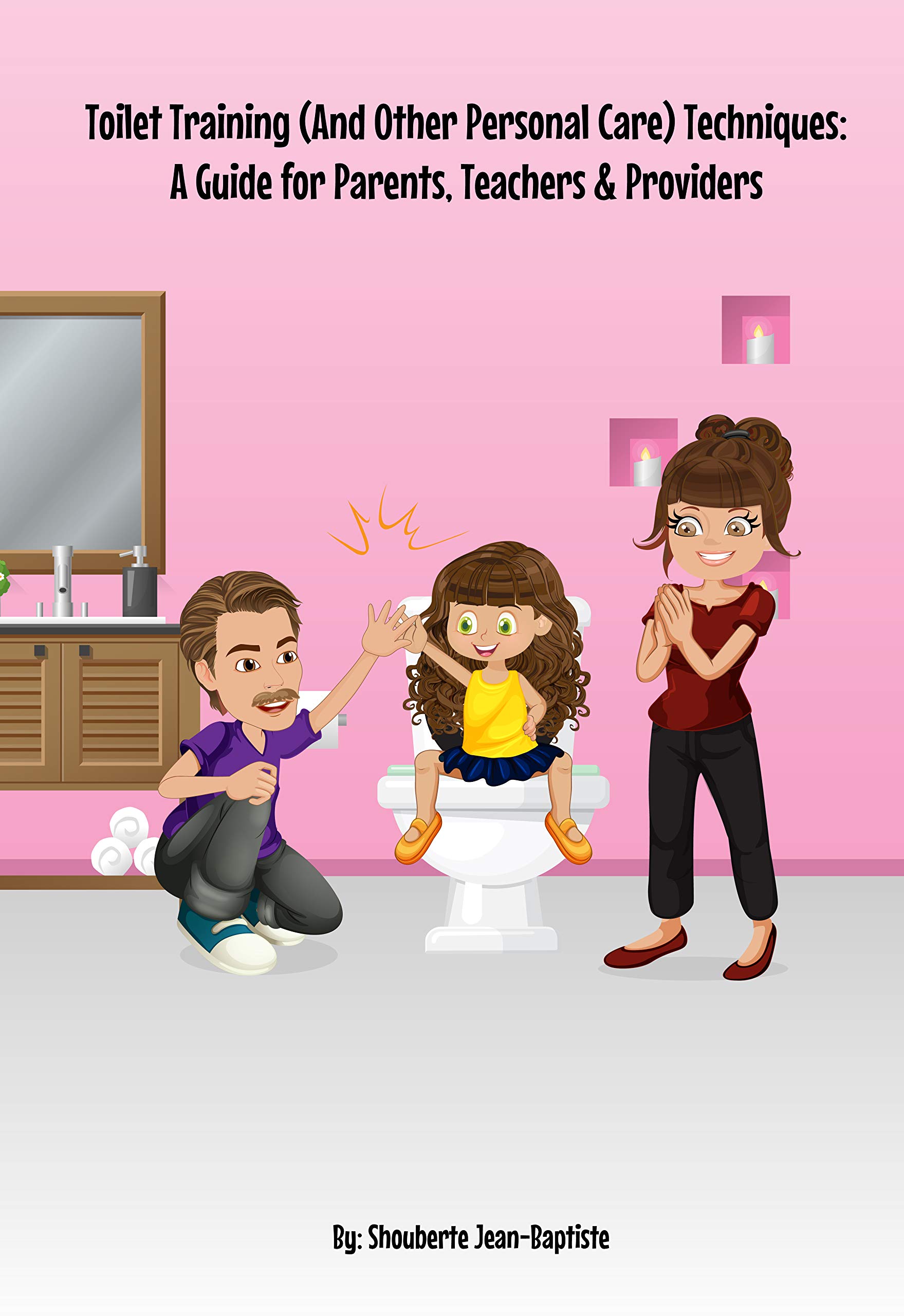 Toilet Training (And Other Personal Care) Techniques: A Guide for ...