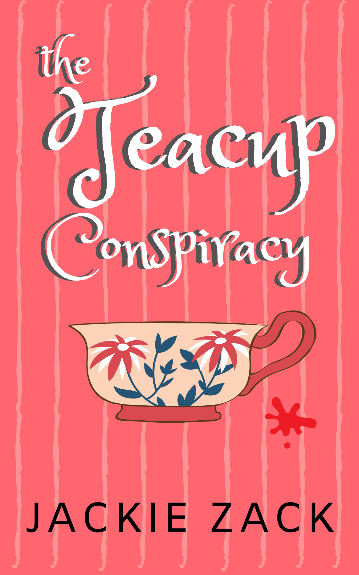 The Teacup Conspiracy by Jackie Zack | Goodreads