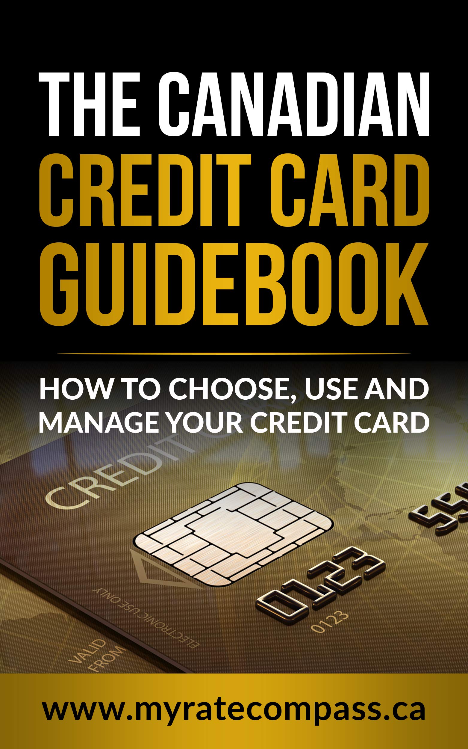 The Canadian Credit Card Guidebook: How to Choose, Use, and Manage Your ...