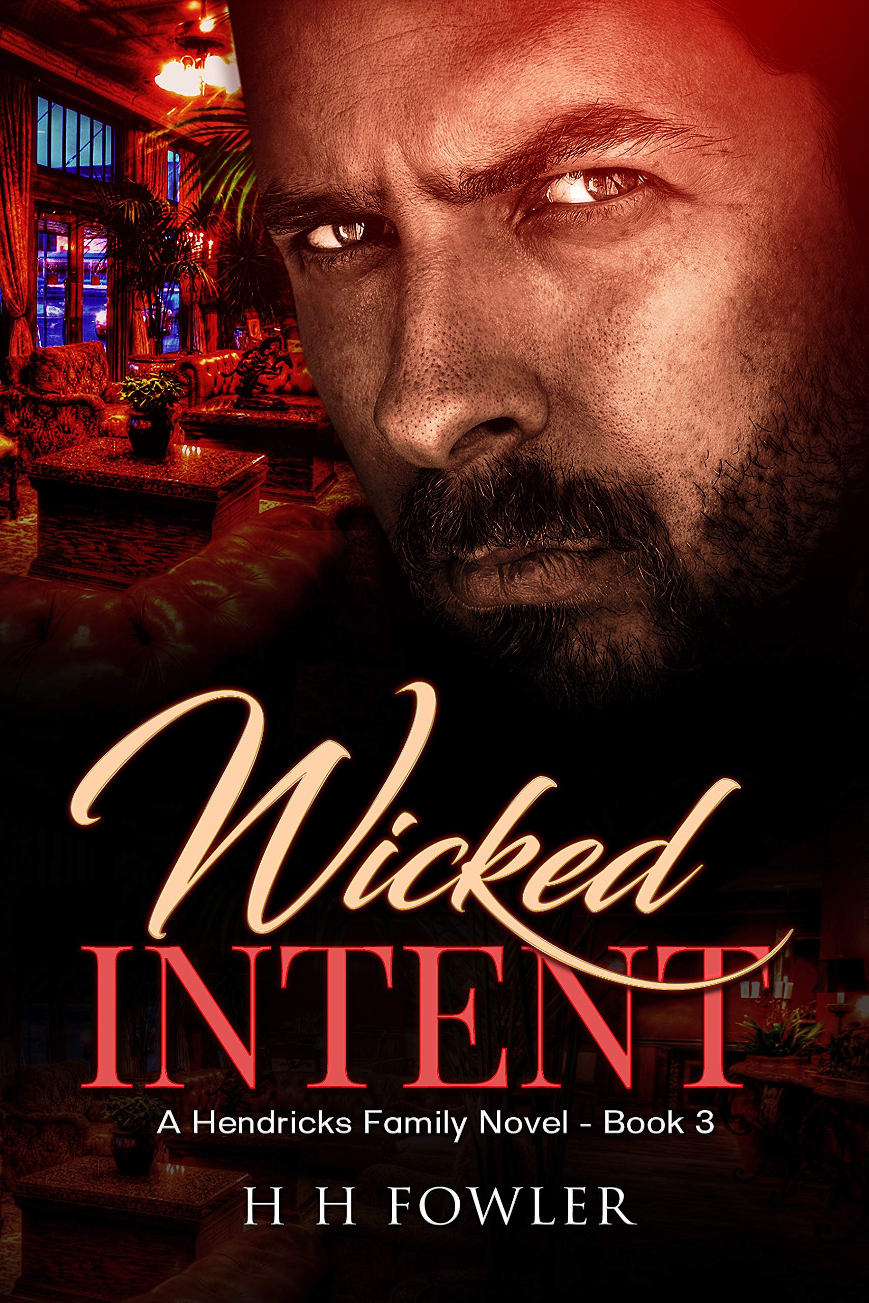 Wicked Intent: The Hendricks Family - Book 3 by H.H. Fowler | Goodreads