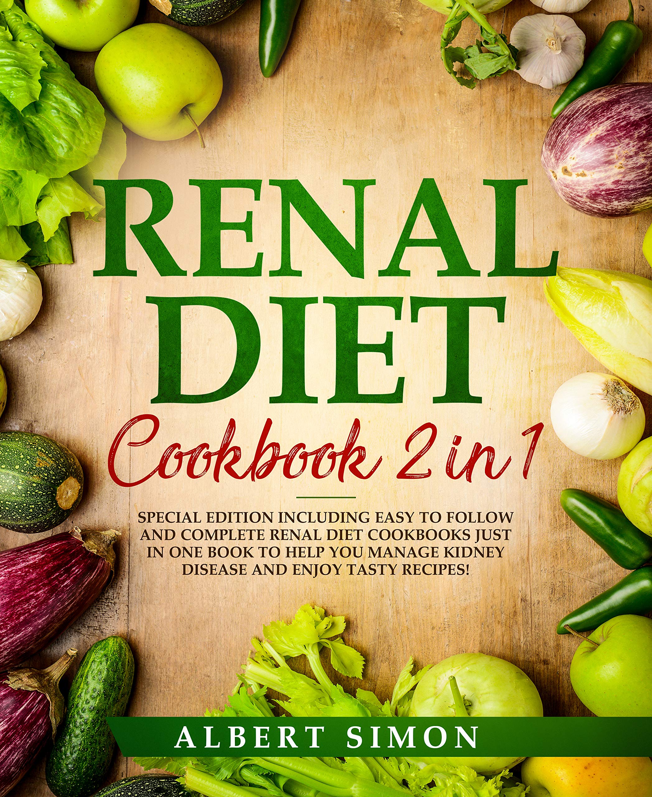 Renal Diet Cookbook 2 in 1: Special Edition Including Easy to Follow ...