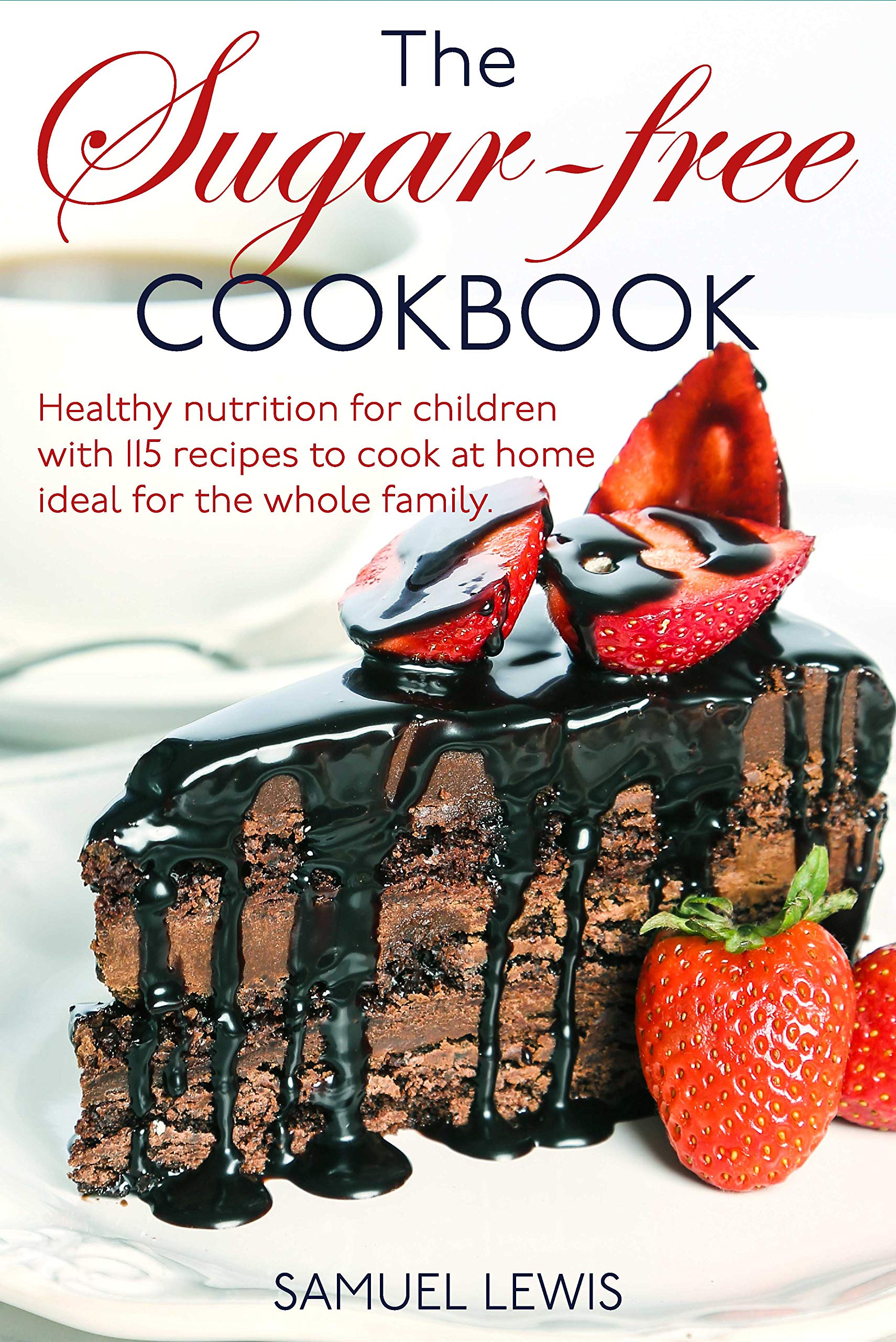 The sugar-free cookbook: Healthy nutrition for children with 115 ...