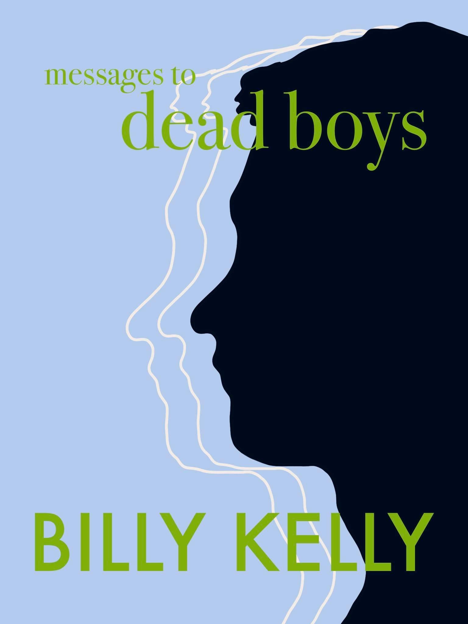 Messages To Dead Boys by Billy Kelly | Goodreads