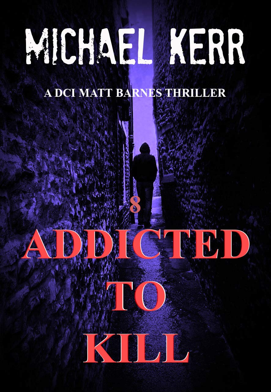 Addicted to Kill (Matt Barnes Book 8) by Michael Kerr | Goodreads