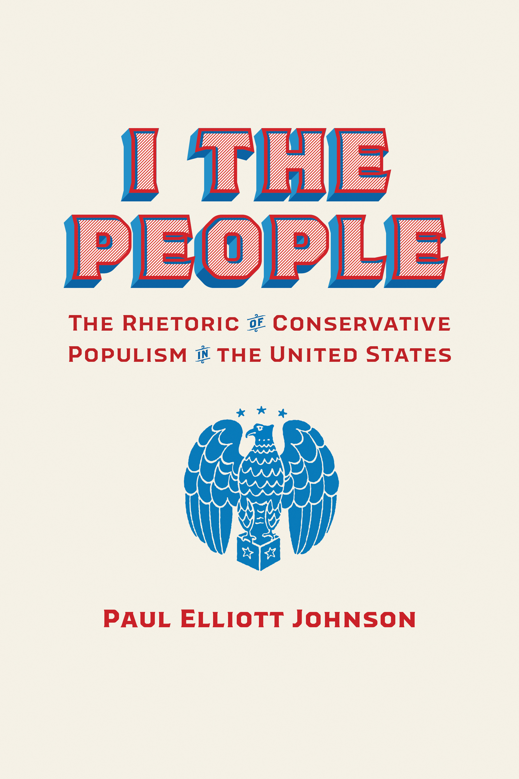 I the People: The Rhetoric of Conservative Populism in the United ...