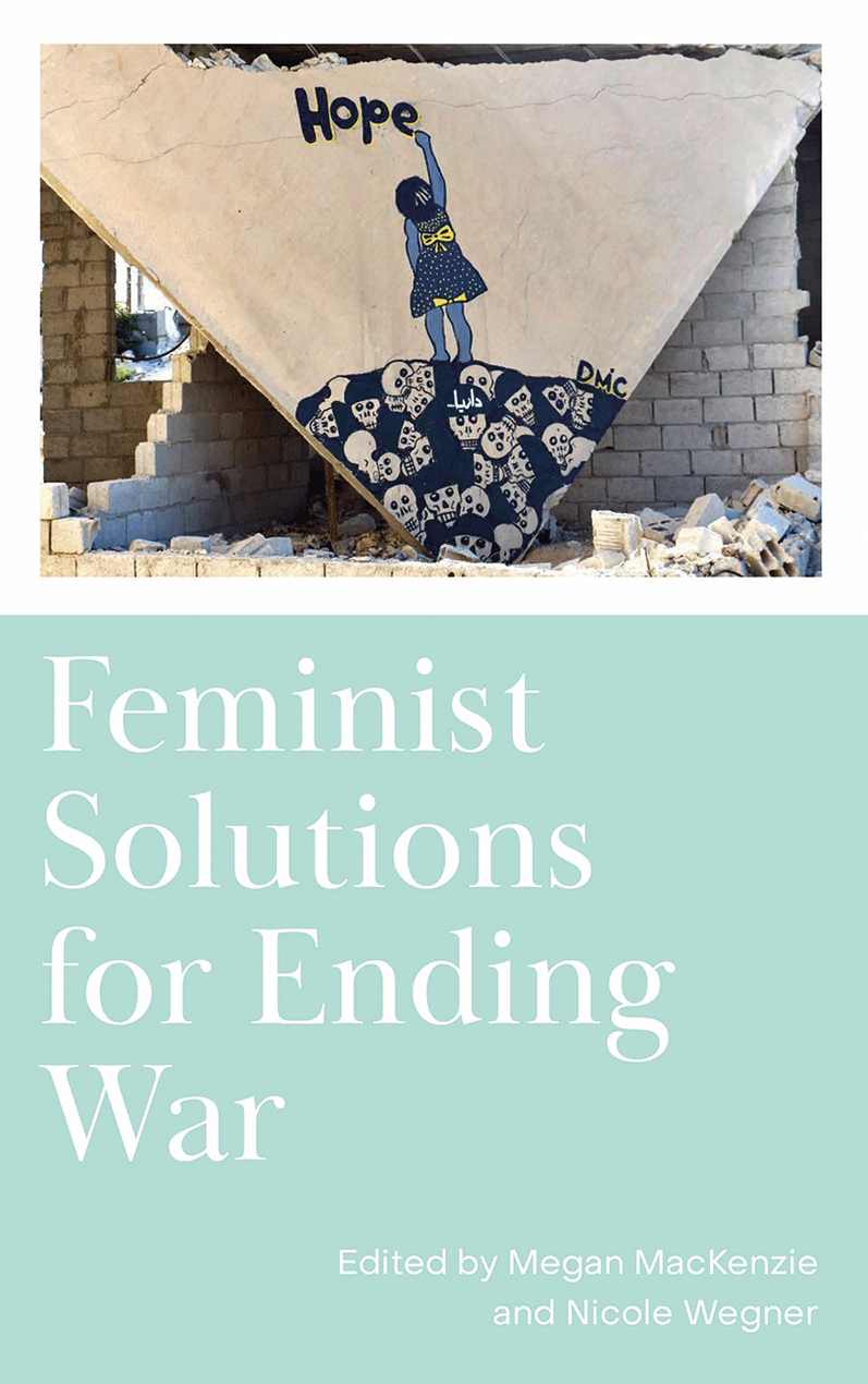 Feminist Solutions for Ending War by Nicole Wegner | Goodreads