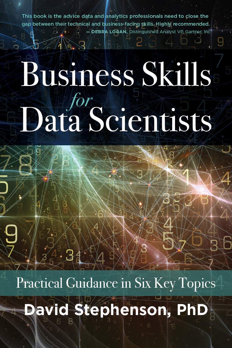 Business Skills for Data Scientists: Practical Guidance in Six Key ...