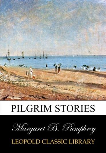 Pilgrim stories by Margaret B. Pumphrey | Goodreads