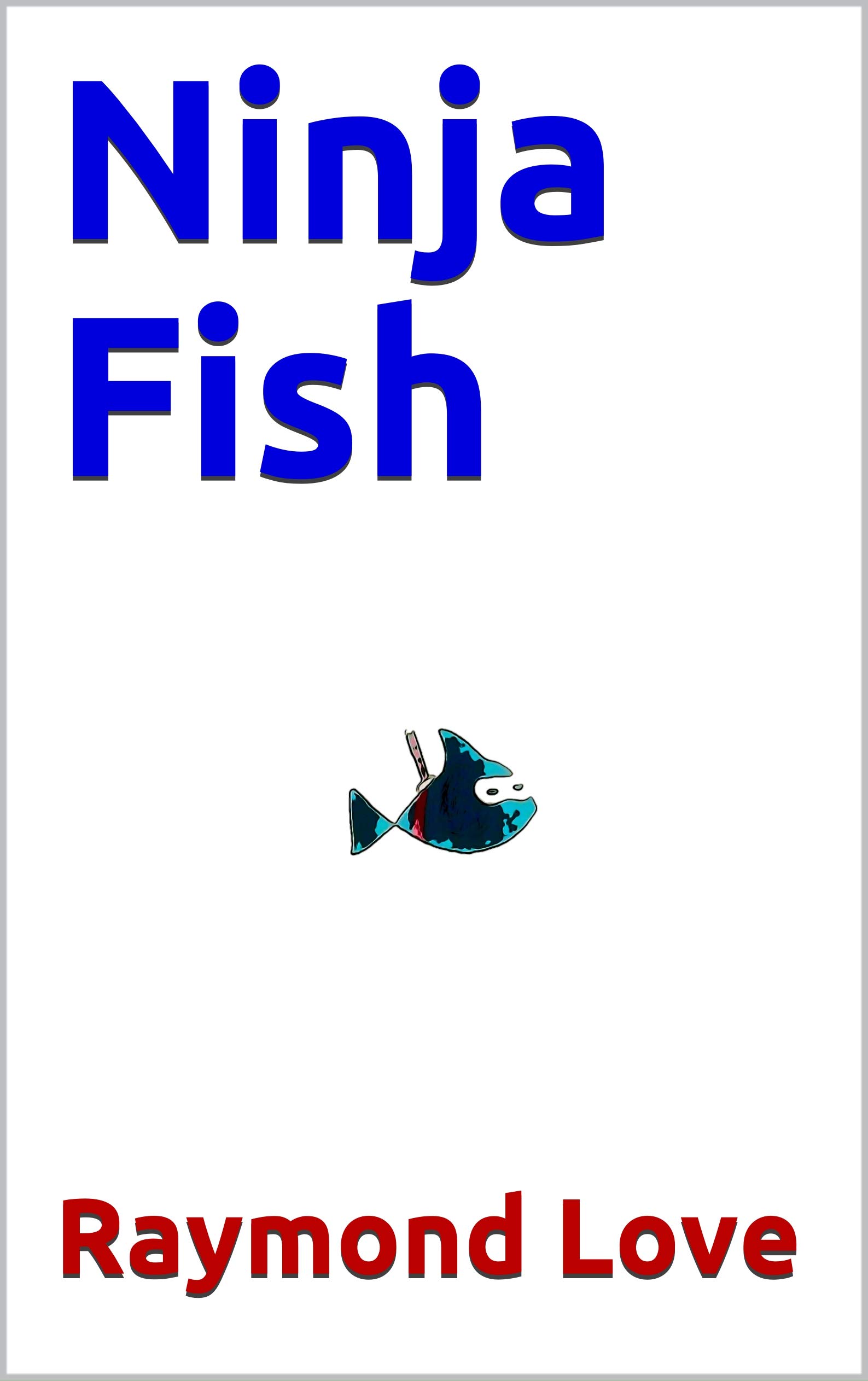 Ninja Fish by Raymond Love | Goodreads