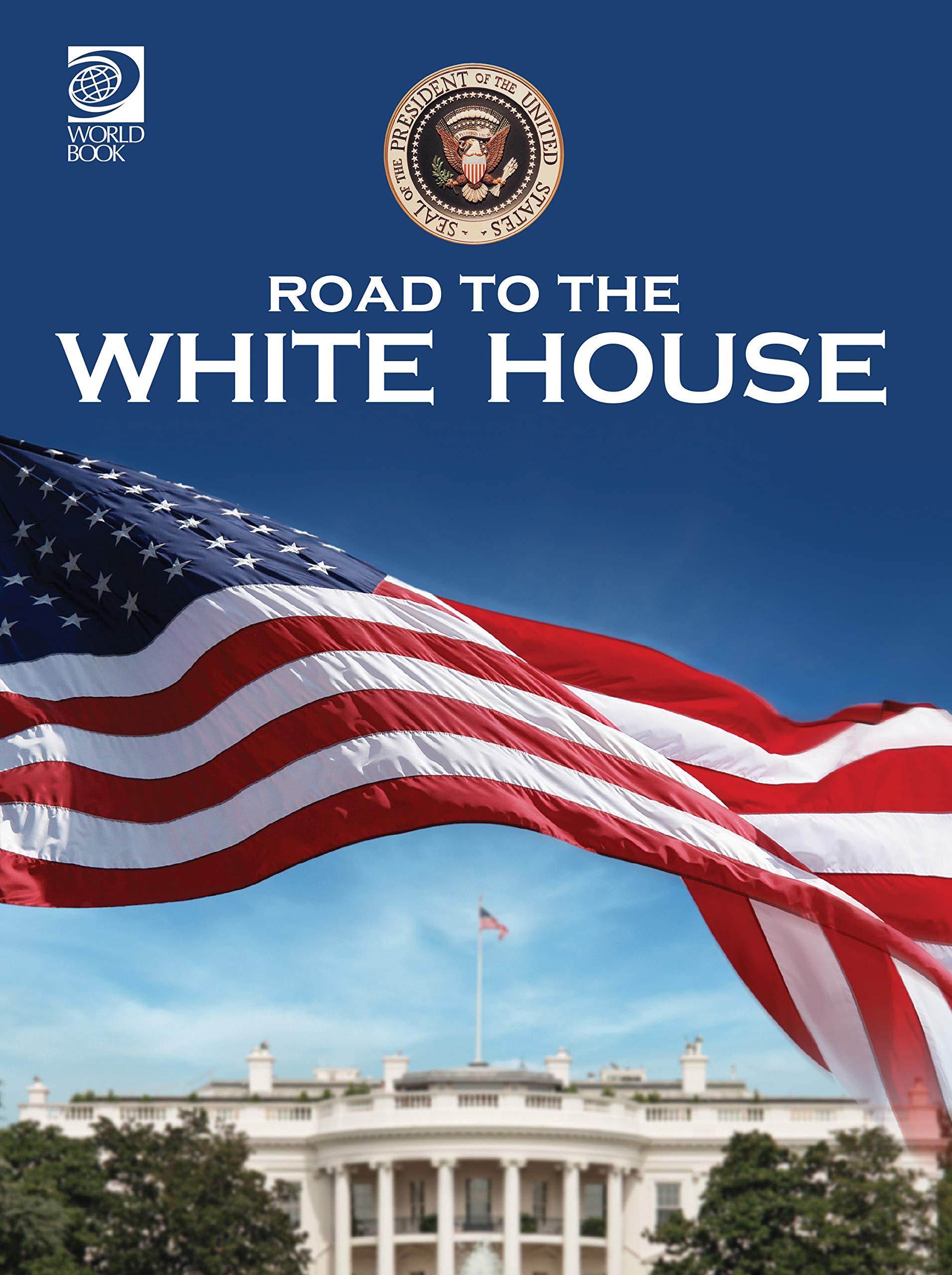 Road to the White House by World Book | Goodreads