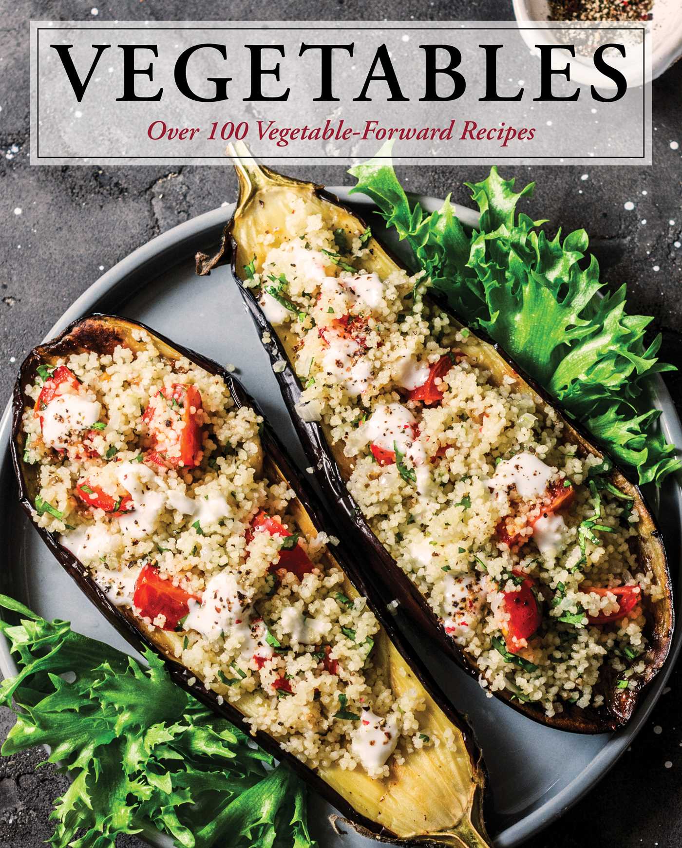 Vegetables: Over 100 Vegetable-Forward Recipes by Cider Mill Press ...