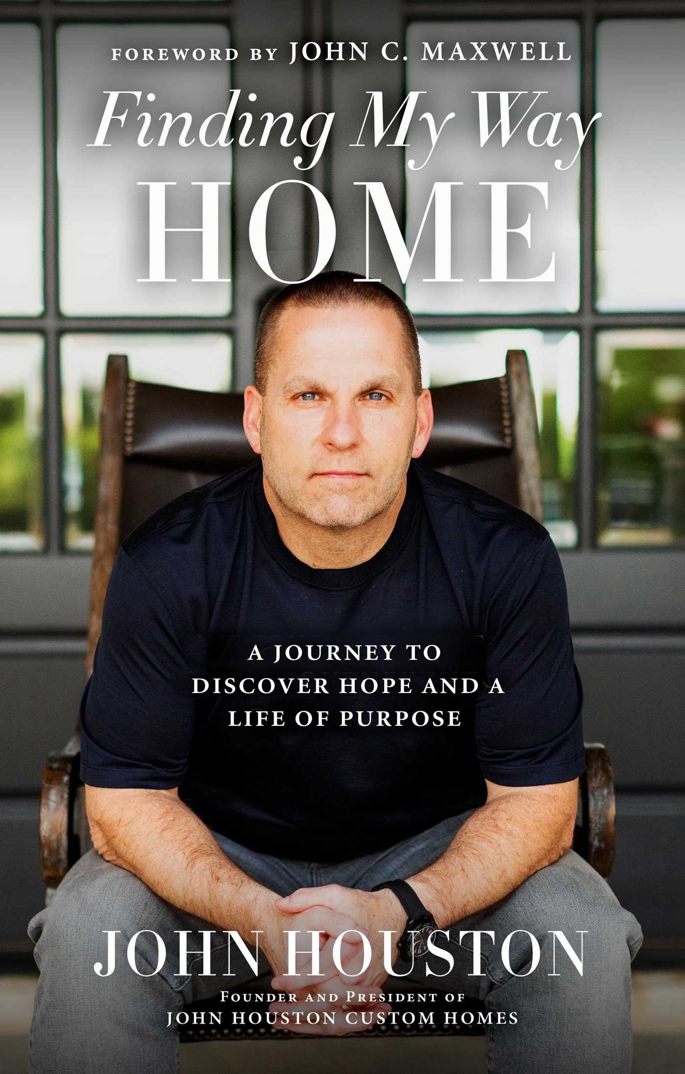 Finding My Way Home: A Journey to Discover Hope and a Life of Purpose ...