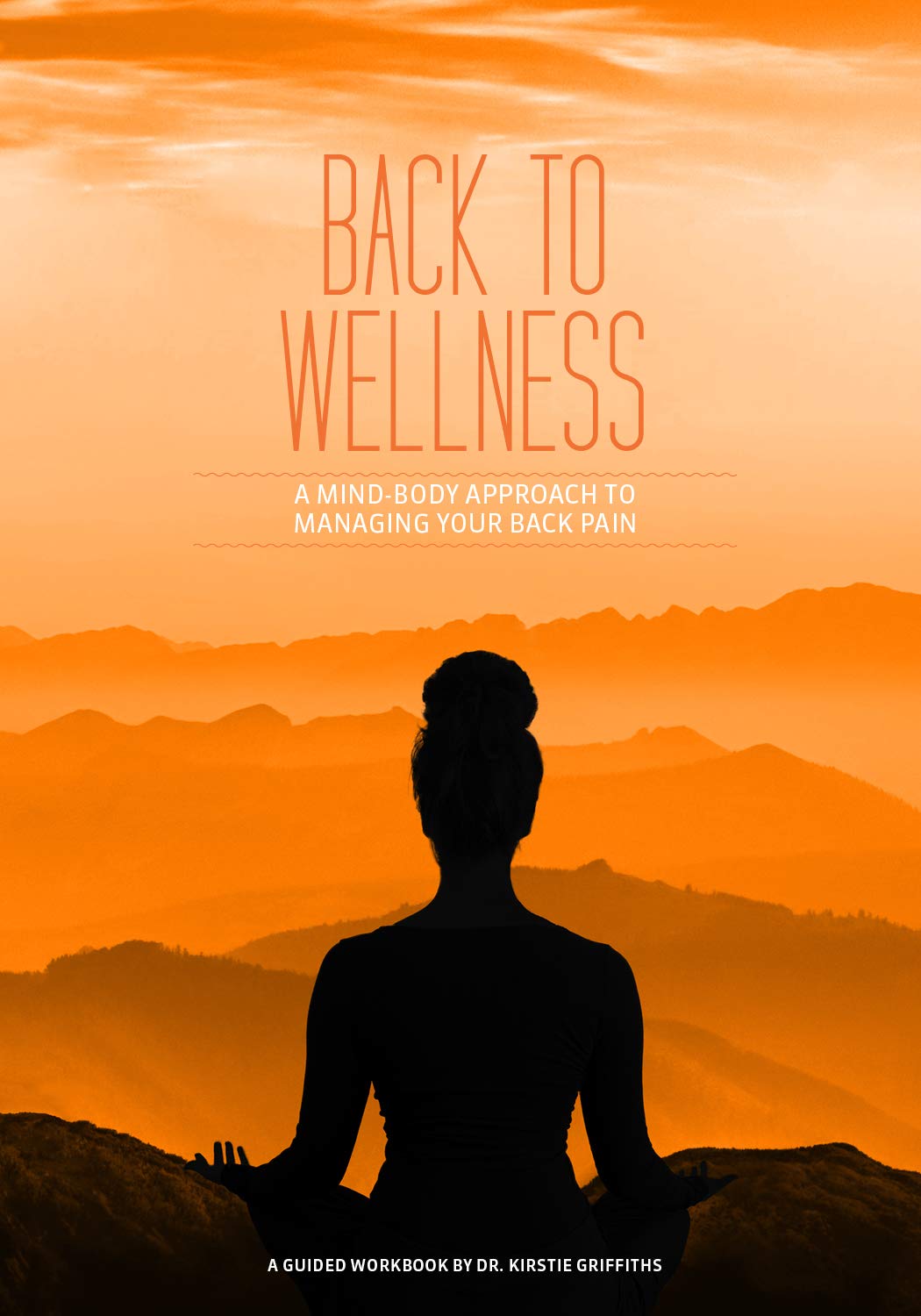 BACK TO WELLNESS: A mind-body approach to managing your back pain by ...