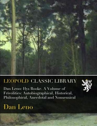 Dan Leno: Hys Booke. A Volume of Frivolities: Autobiographical ...