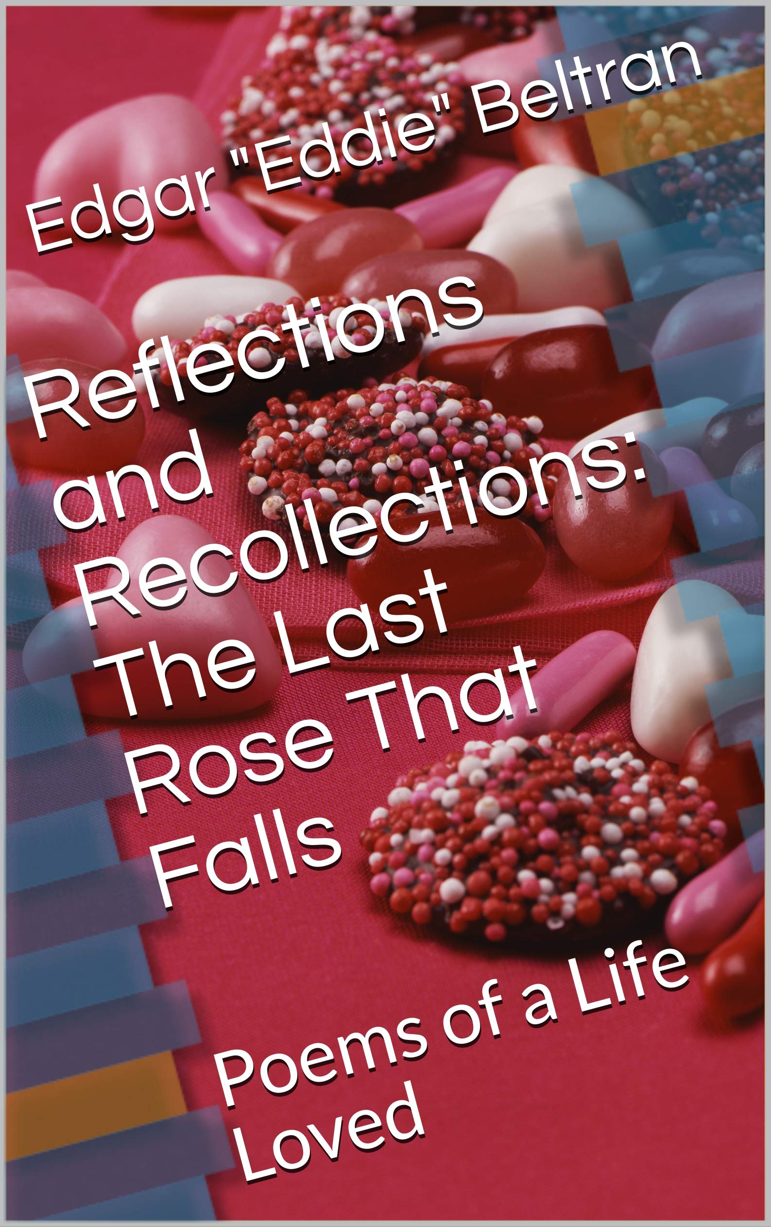 Reflections and Recollections: The Last Rose That Falls: Poems of a ...