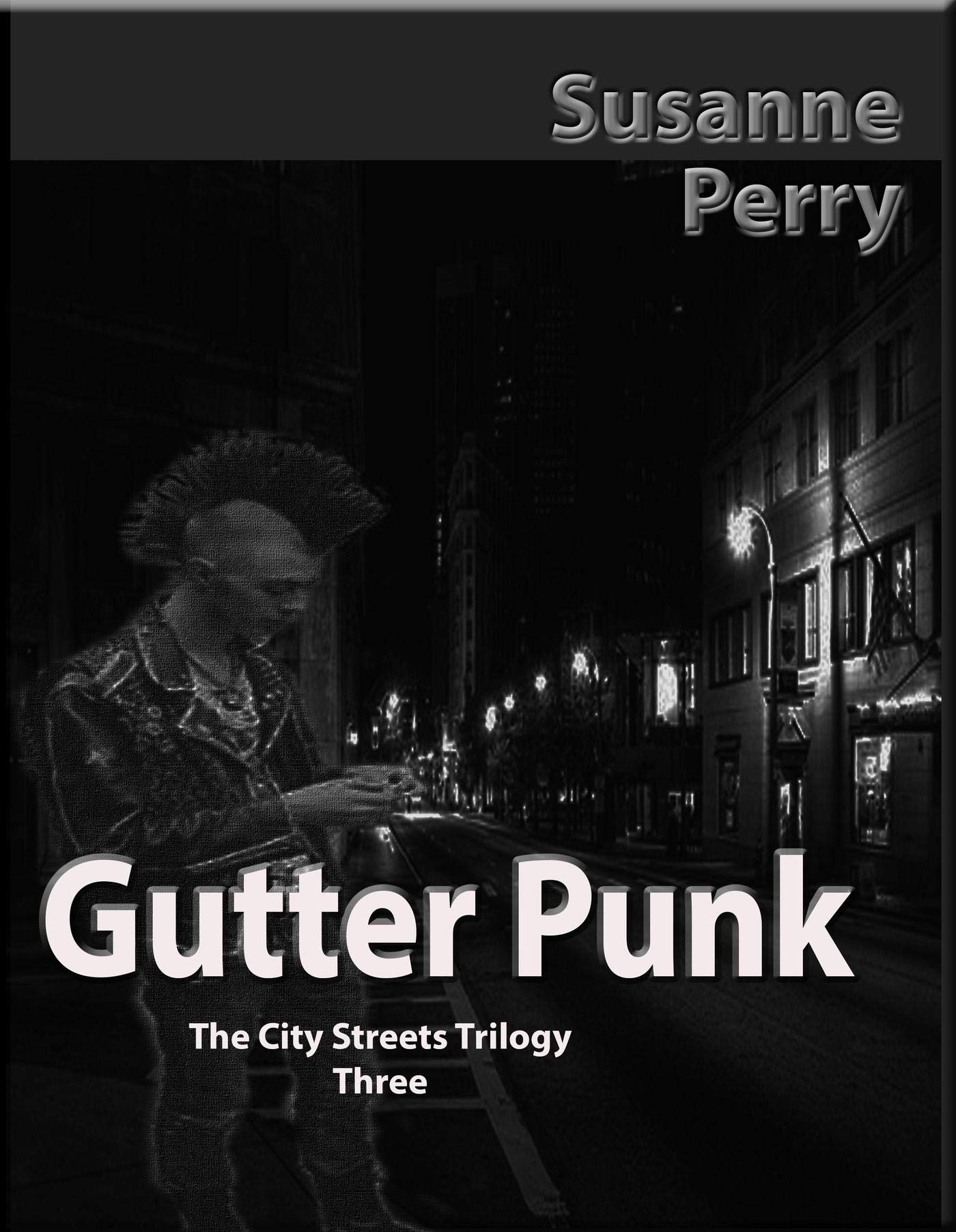 Gutter Punk (City Streets Trilogy Book 3) by Susanne Perry | Goodreads