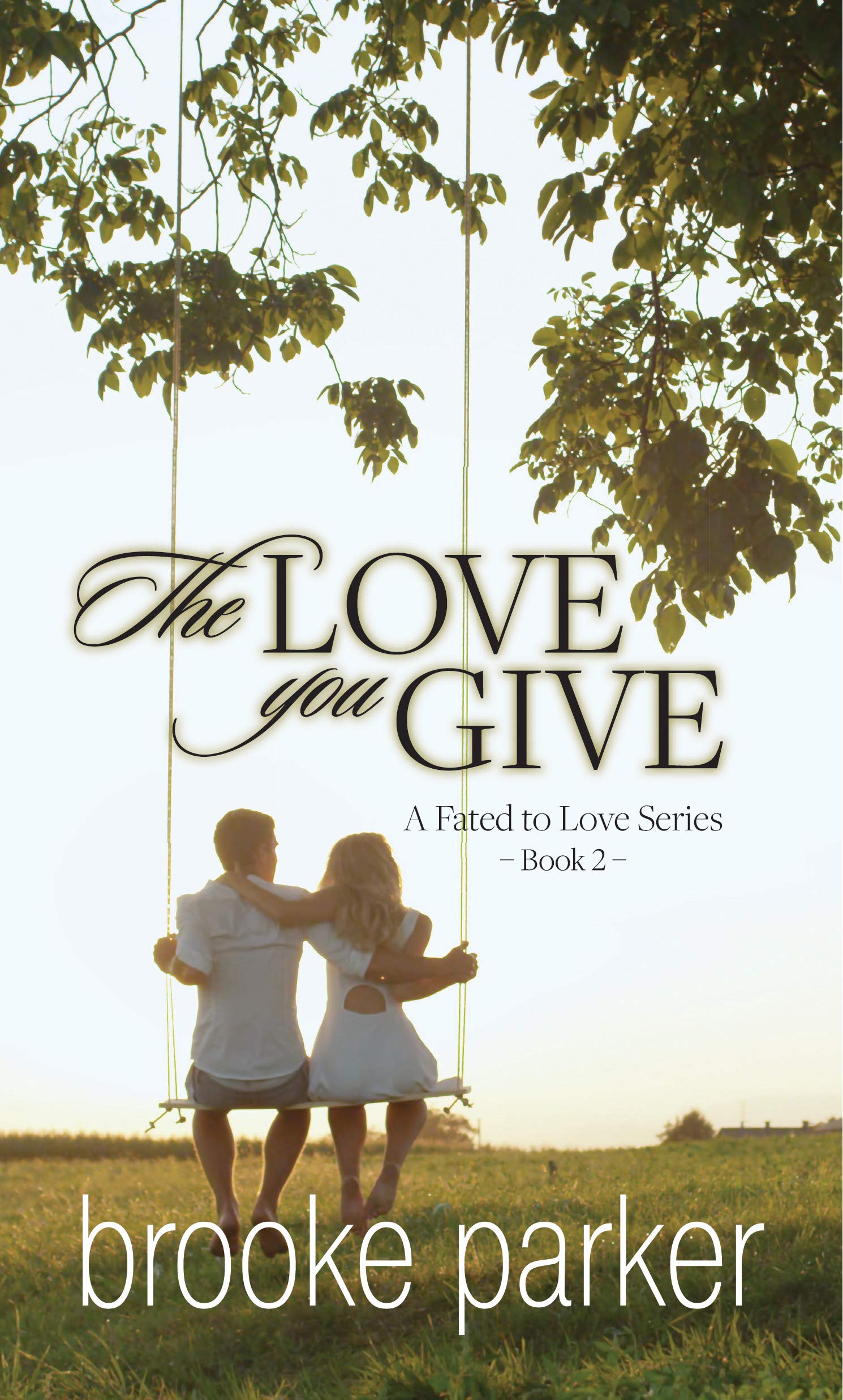 The Love You Give (A Fated to Love Series Book 2) by Brooke Parker ...