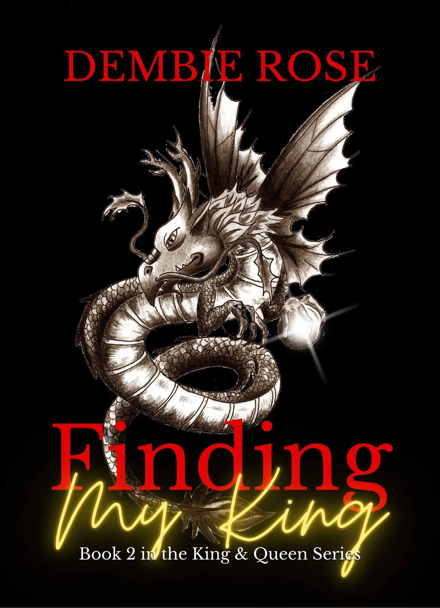 Finding My King: Part 2 (The King and Queen Series) by Dembie Rose ...