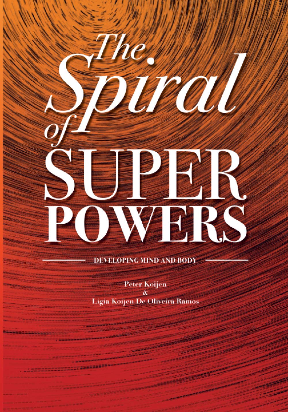 The Spiral of Superpowers: Developing Mind and Body by Peter Koijen ...