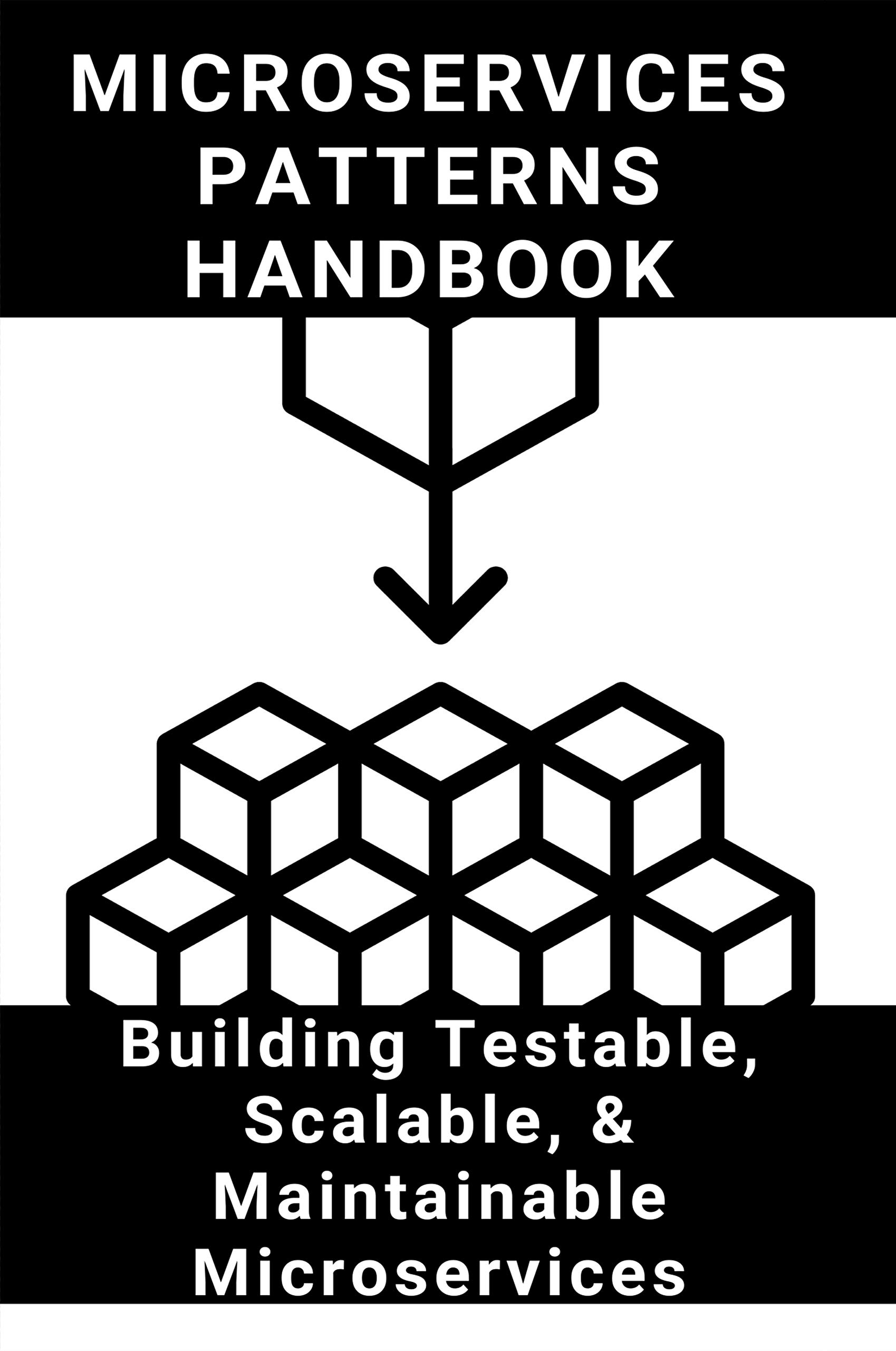 Microservices Patterns Handbook: Building Testable, Scalable ...