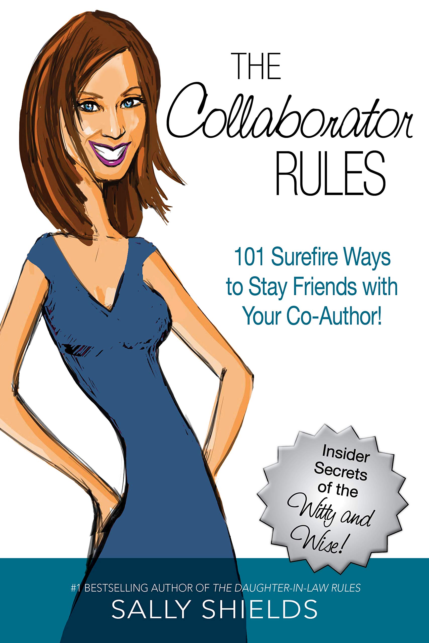 The Collaborator Rules: 101 Surefire Ways to Stay Friends with Your Co ...