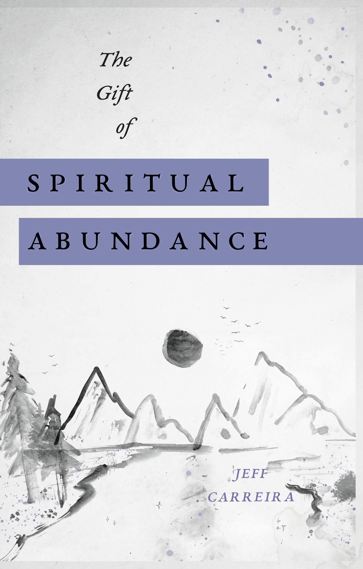 The Gift of Spiritual Abundance: Five Principles for Being Happy and ...