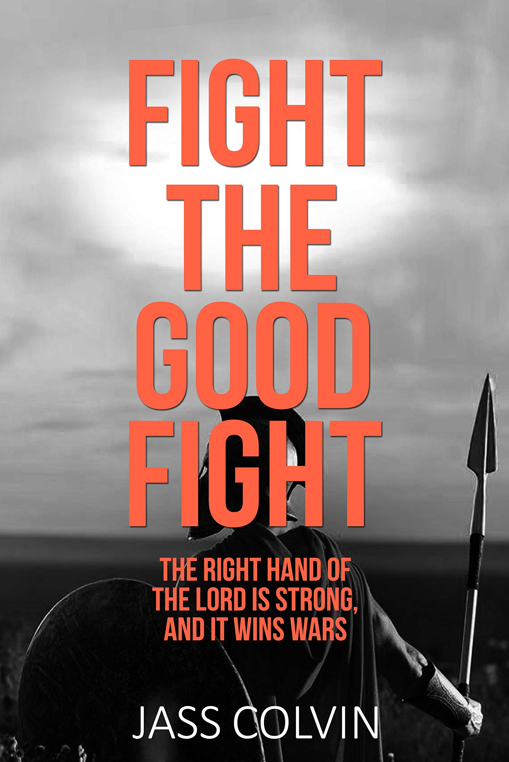 Fight the Good Fight: The Right Hand of the Lord is Strong, and it Wins ...