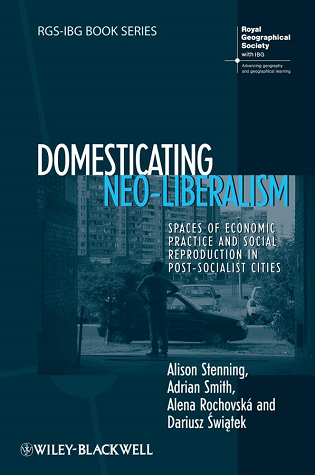 Domesticating Neo-Liberalism: Spaces of Economic Practice and Social ...