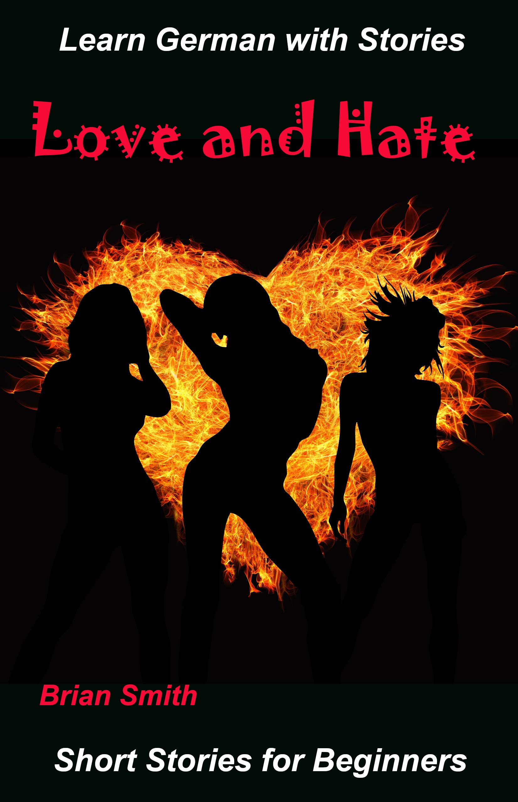 Learn German With Stories Love And Hate Short Stories For Beginners By learn-german-with-stories-love-and-hate-short-stories-for-beginners-by