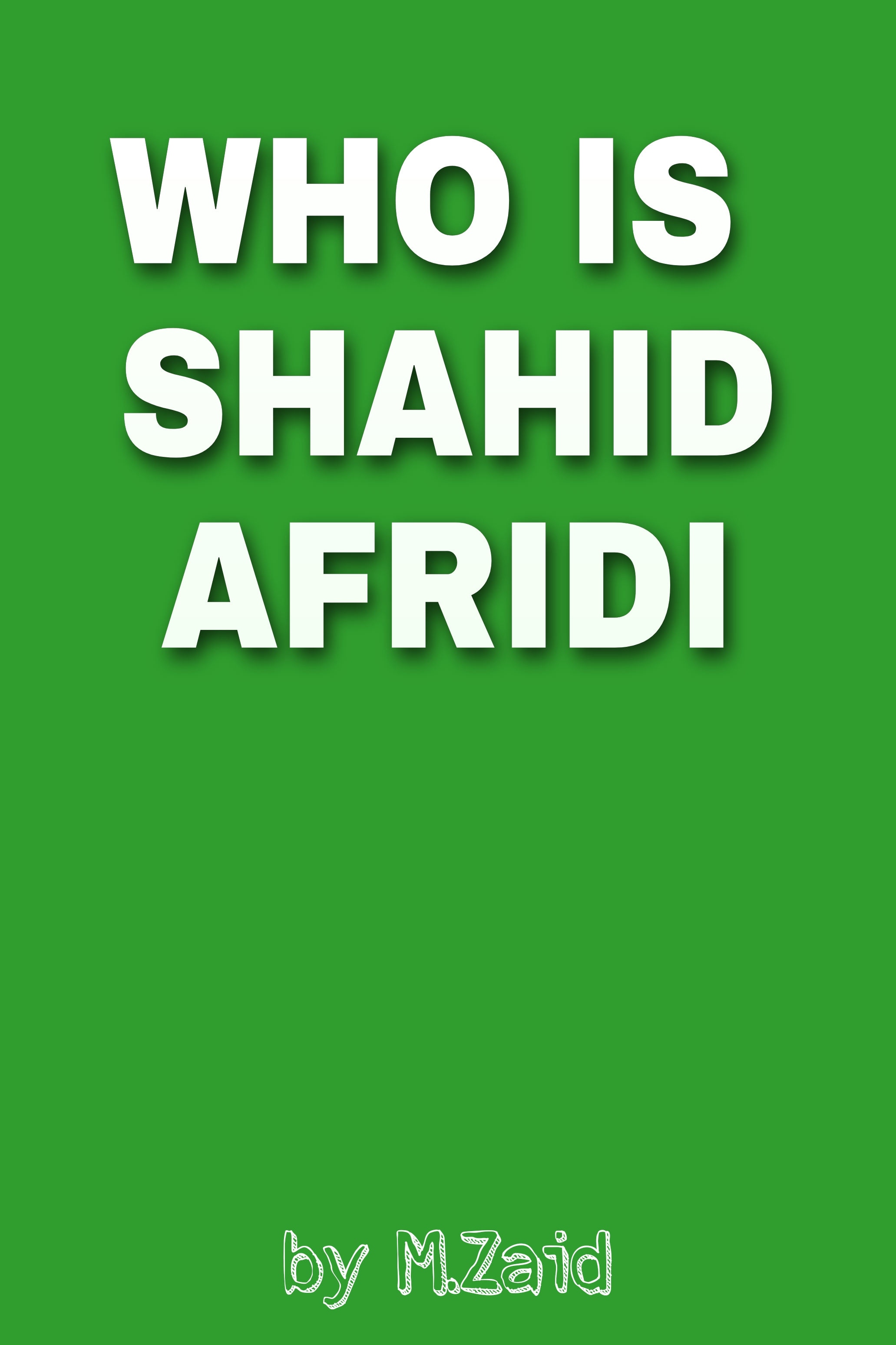 Who is Shahid Afridi by M. Zaid | Goodreads