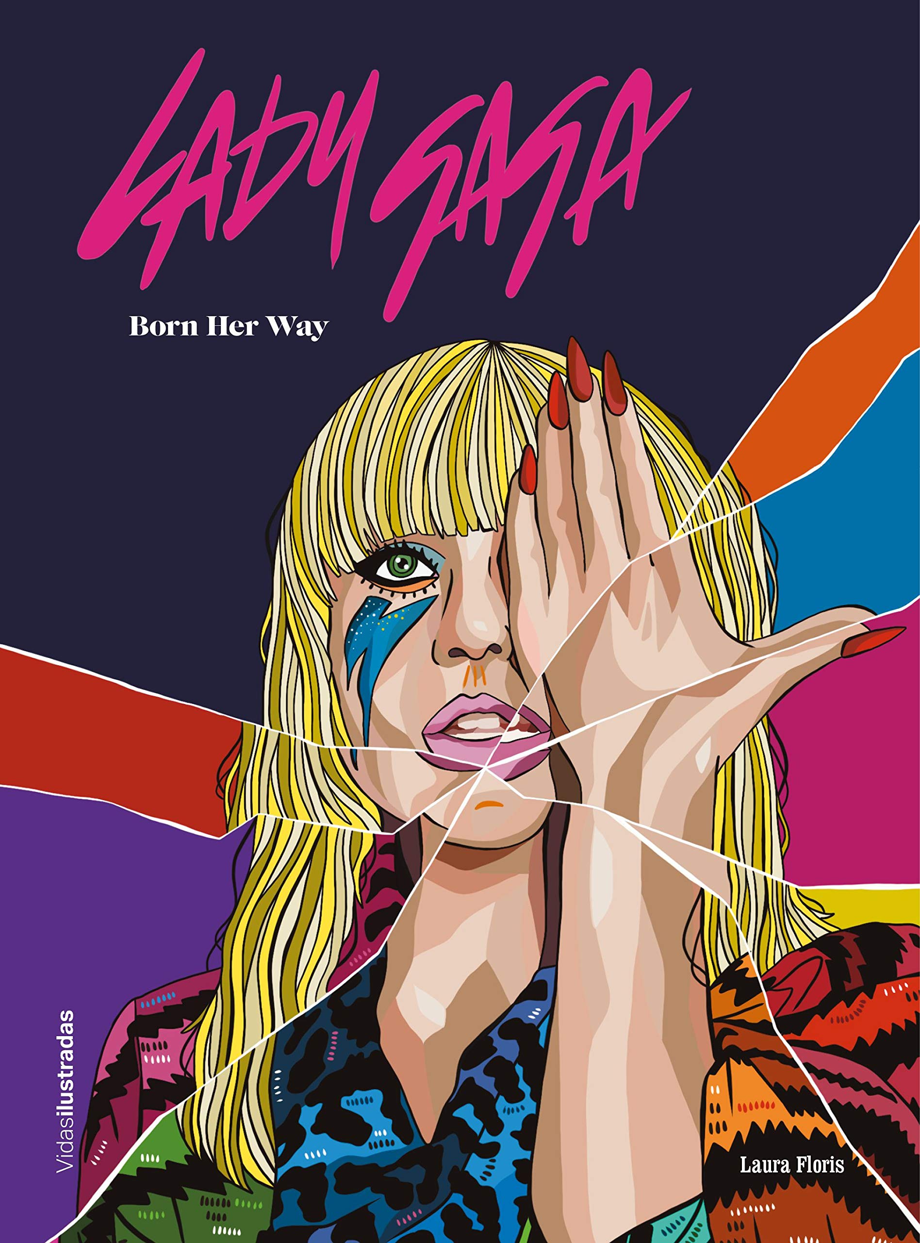Lady Gaga: Born Her Way (Vidas Ilustradas) by Laura Floris | Goodreads
