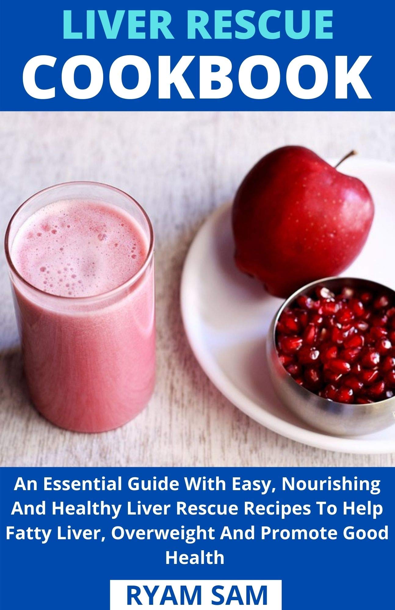 Liver Rescue Cookbook : An Essential Guide With Easy, Nourishing And ...