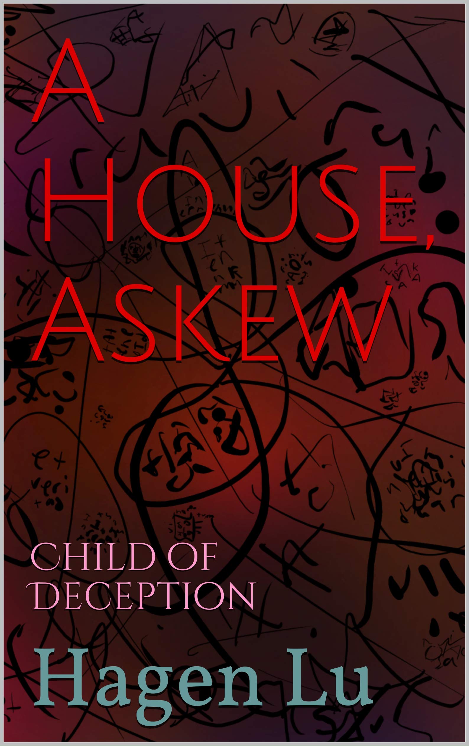 A House, Askew: Child of Deception by Hagen Lu | Goodreads