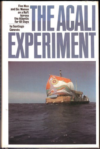 The Acali Experiment: Five Men and Six Women on a Raft Across the ...