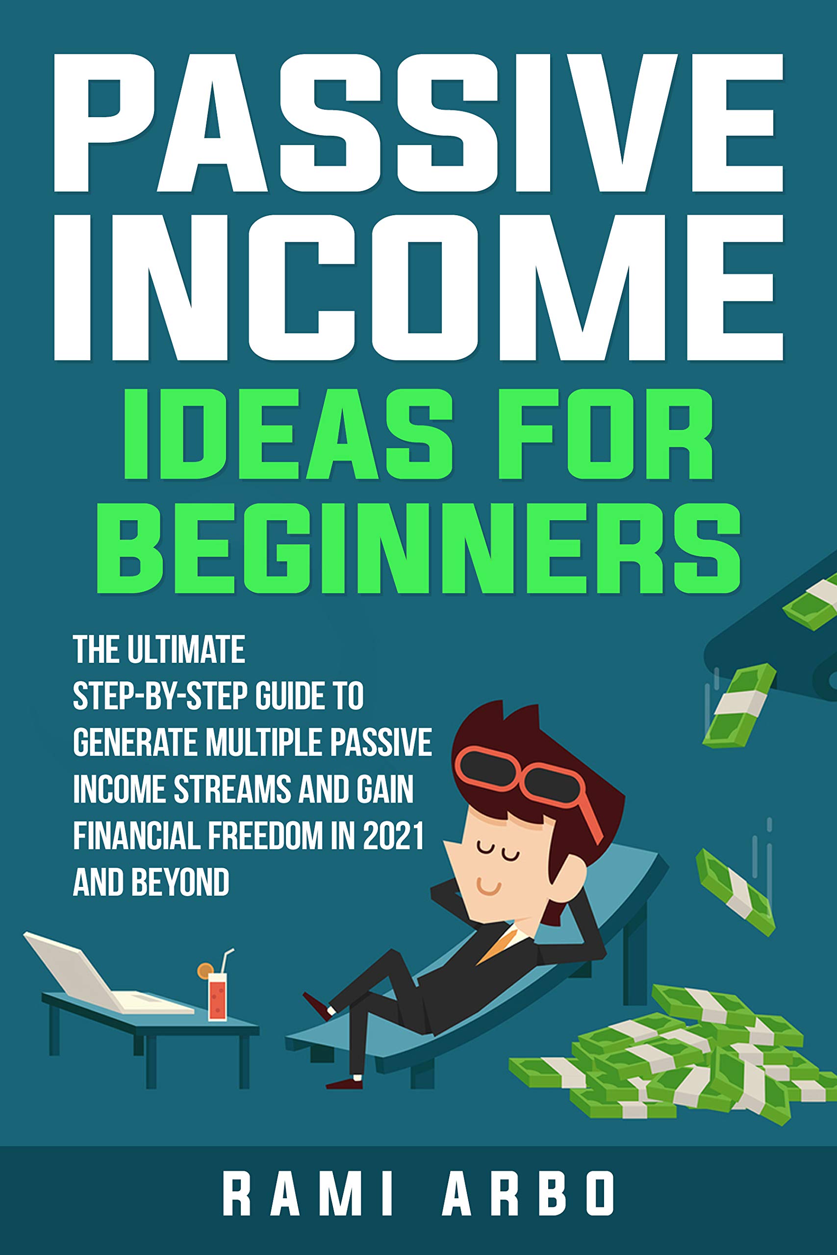 Passive Income Ideas for Beginners: The Ultimate Step-by-Step Guide to ...