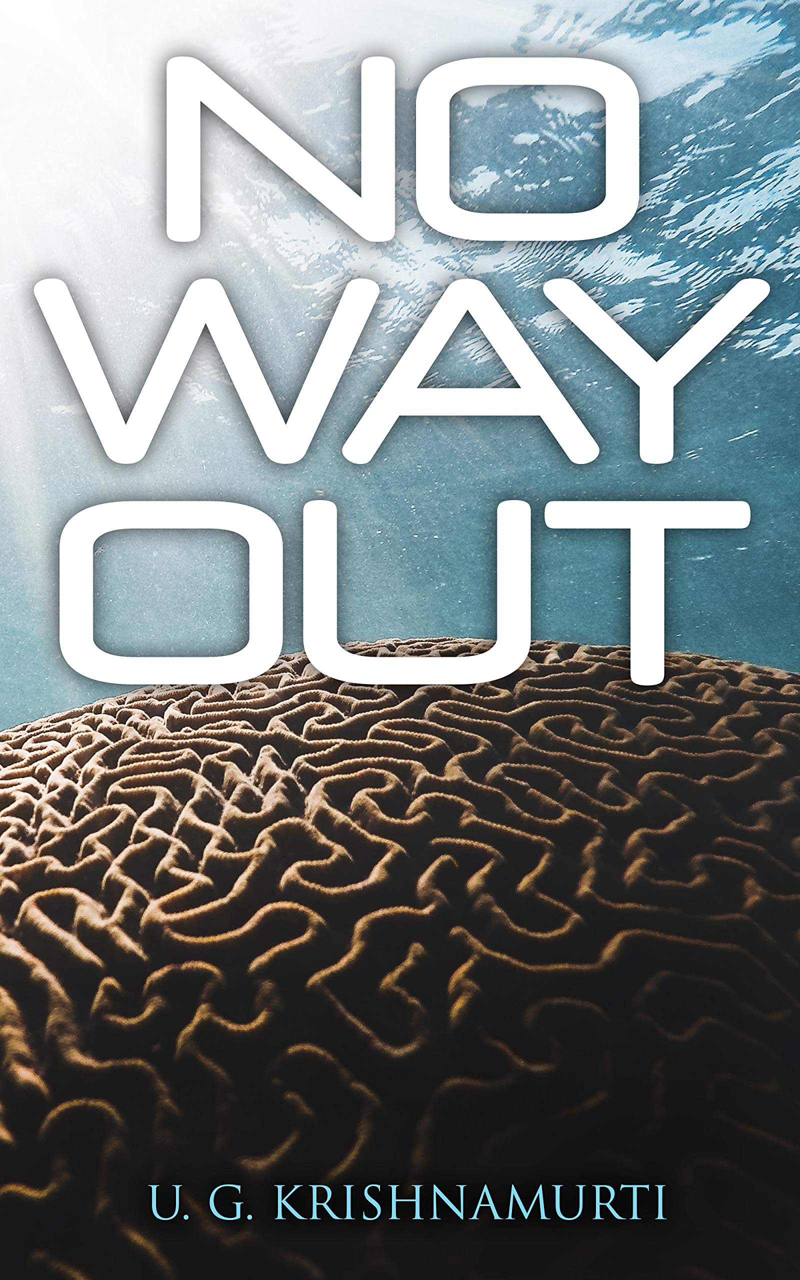 No Way Out by U.G. Krishnamurti | Goodreads