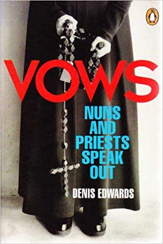 Vows: Nuns and Priests Speak Out by Denis Edwards | Goodreads