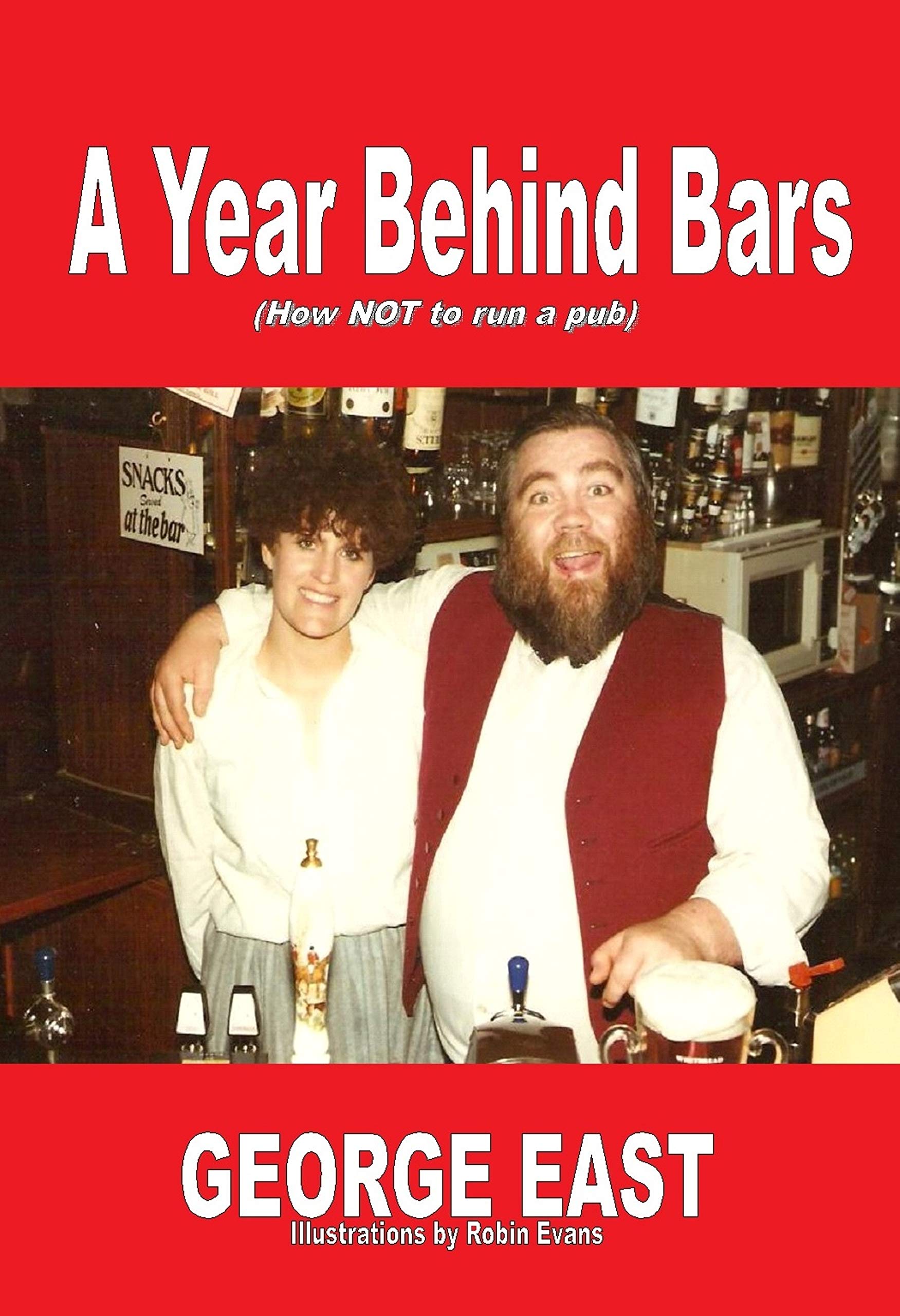 A Year Behind Bars: How NOT to run a Pub by George East | Goodreads