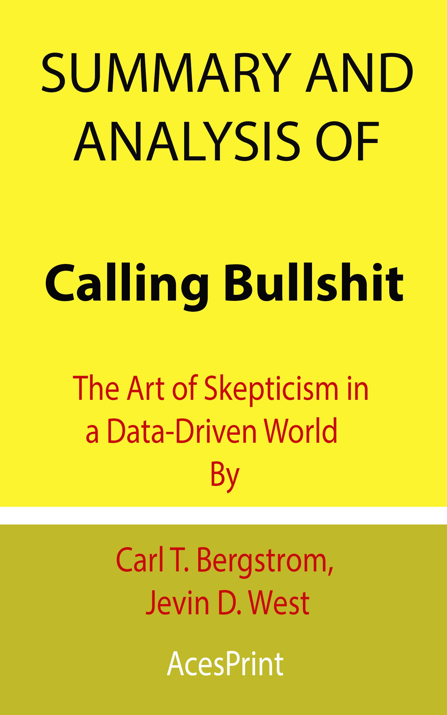 Summary and Analysis of Calling Bullshit: The Art of Skepticism in a ...