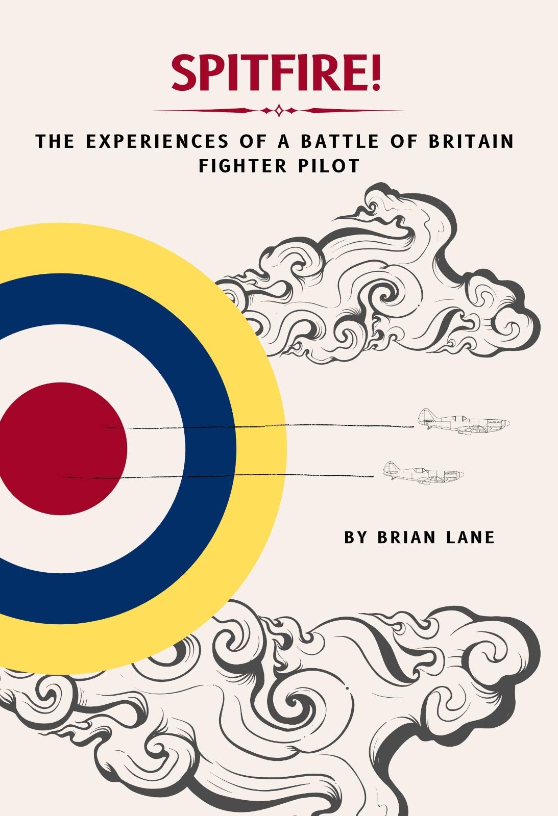 Spitfire!: The Incredible True Story of a Battle of Britain Fighter ...