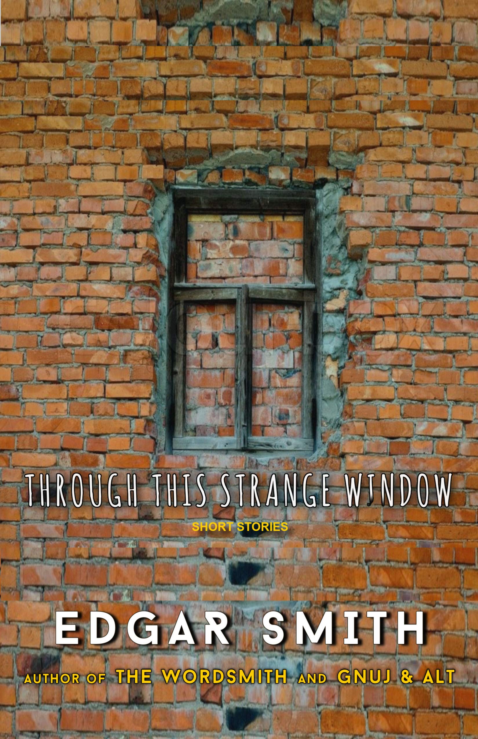 Through This Strange Window by Edgar Smith | Goodreads