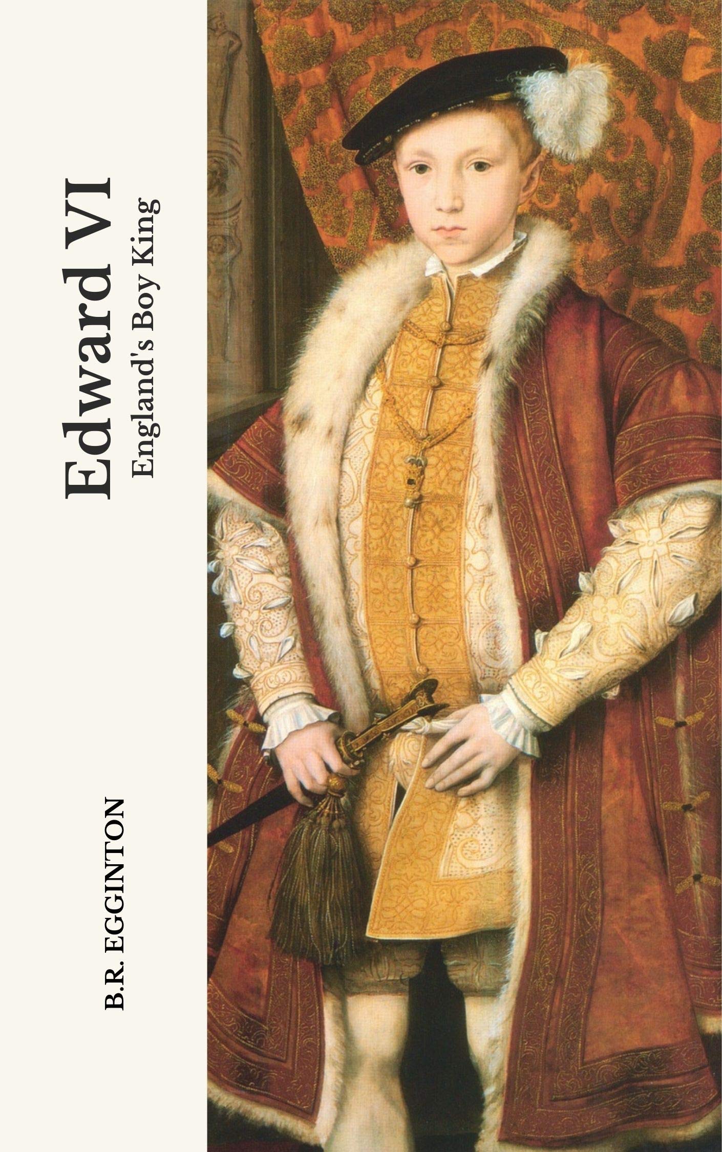 Edward VI: England's Boy King by Ben Egginton | Goodreads